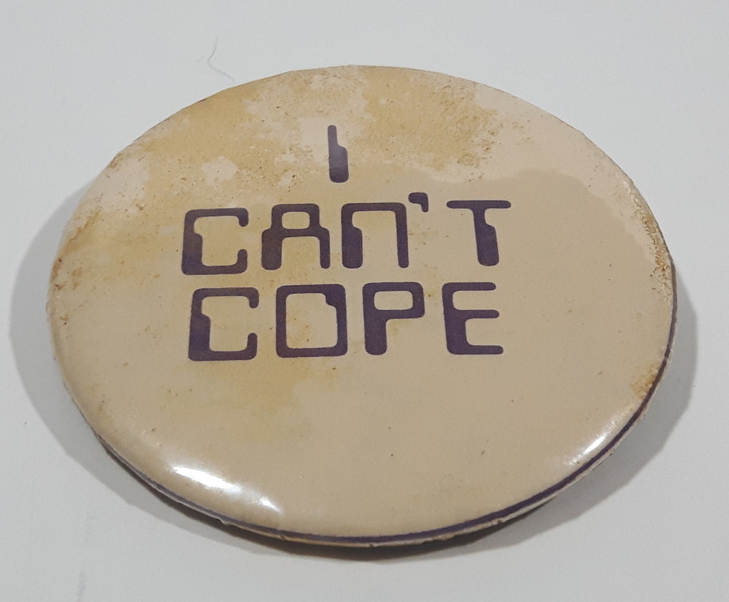 Vintage I Can't Cope 2 1/4" Button Pin – Treasure Valley Antiques ...