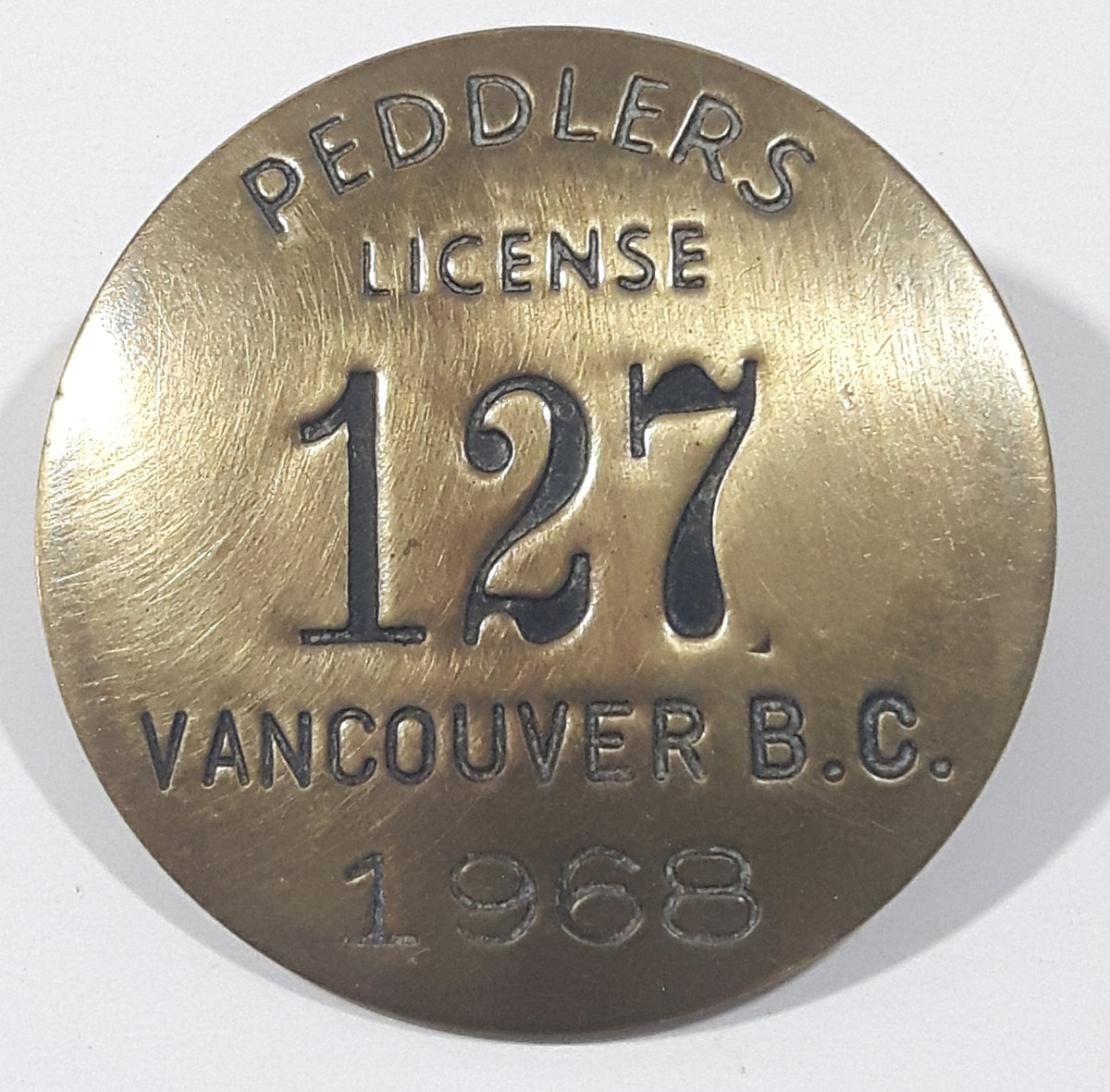 Hard to Find 1968 Vancouver B.C. Peddlers License #127 Brass Metal Bad ...
